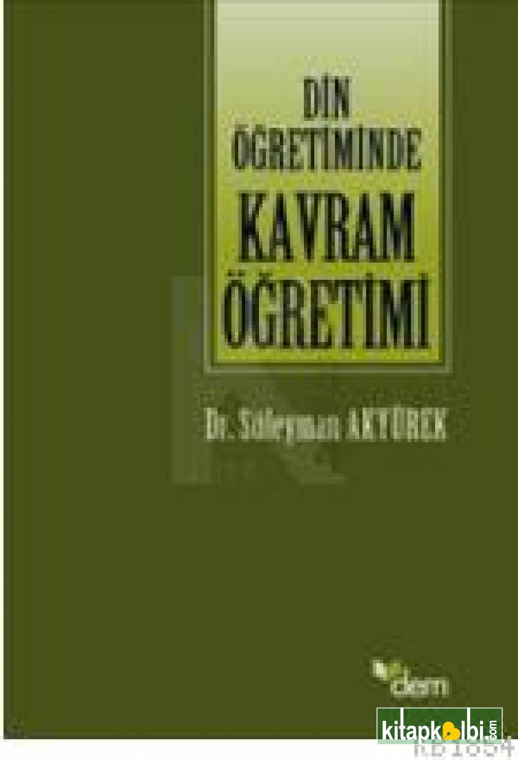Din Öğretiminde Kavram Öğretimi Kitapkalbi Yayıncılık